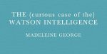 'The (curious case of the) Watson Intelligence’ (Merrick): "I focused ...