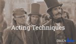 Acting Techniques - Daily Actor: Monologues, Acting Tips, Interviews ...